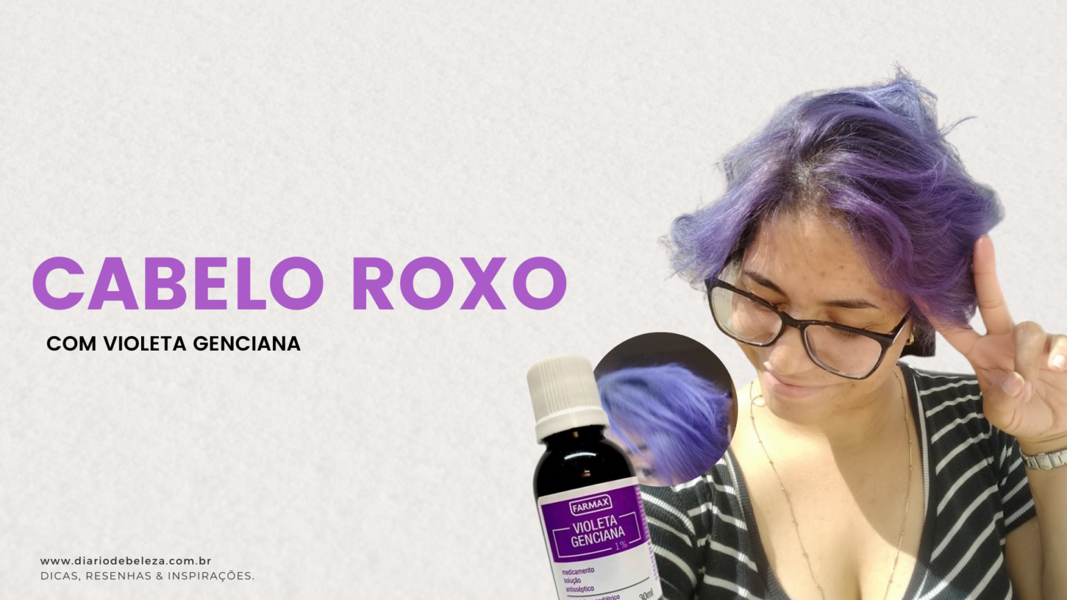 Cabelo Roxo com Violeta Genciana | Diário de Beleza