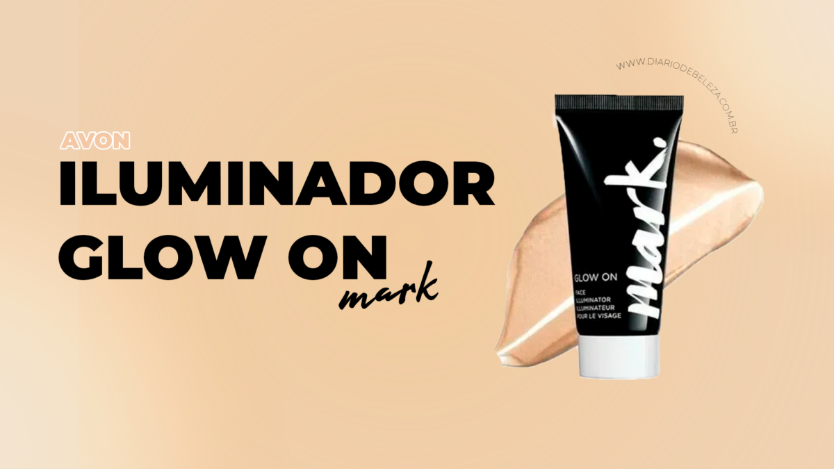 AVON Iluminador Mark Glow On | Diário de Beleza